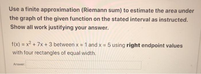 Solved Use a finite approximation (Riemann sum) to estimate | Chegg.com