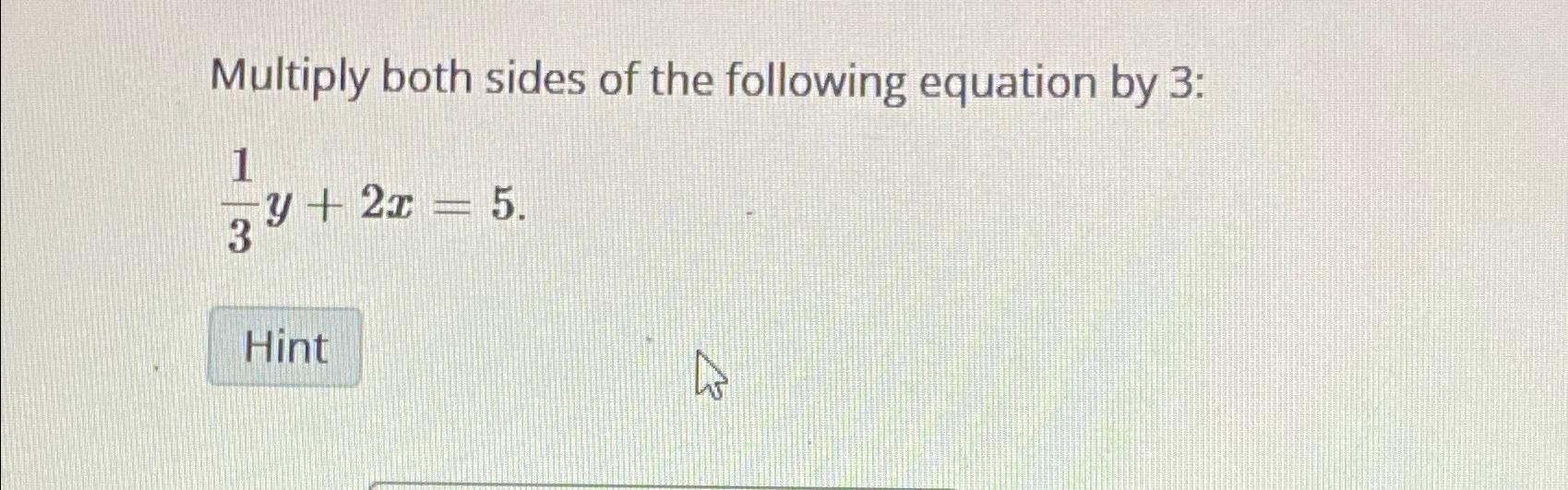 Solved Multiply both sides of the following equation by 3 | Chegg.com