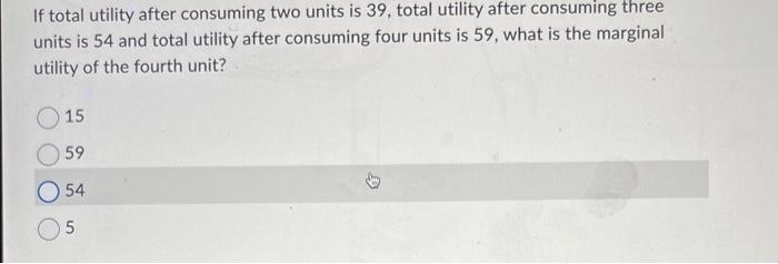 Solved If total utility after consuming two units is 39 , | Chegg.com