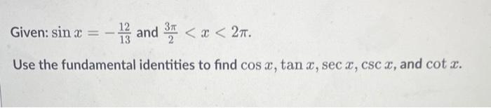 Solved Given: sinx=−1312 and 23π | Chegg.com