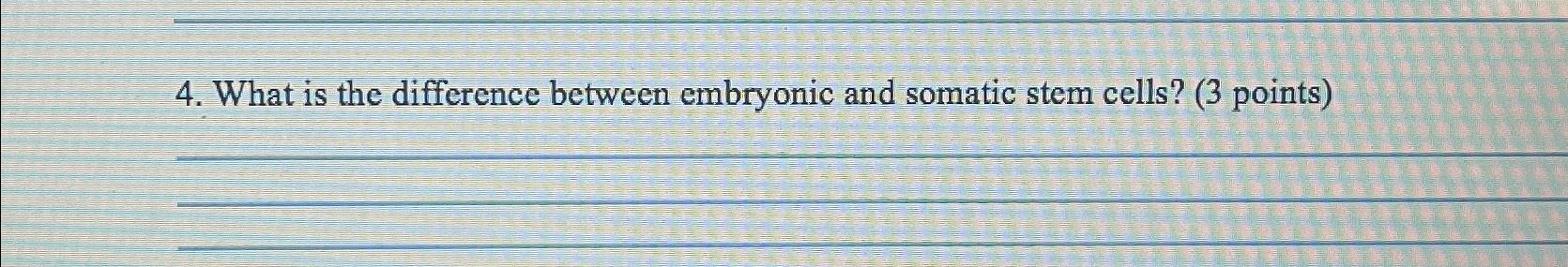 Solved What Is The Difference Between Embryonic And Somatic 9664