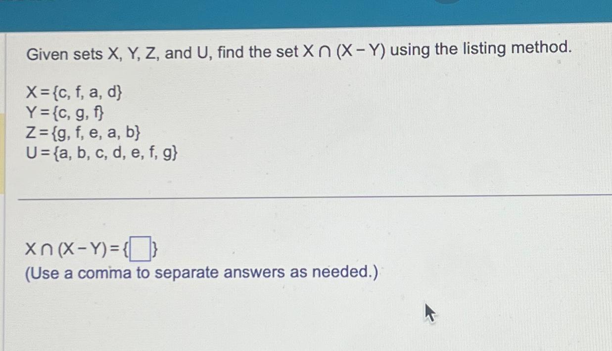 Solved Given sets x,Y,Z, ﻿and U, ﻿find the set x∩(x-Y) | Chegg.com