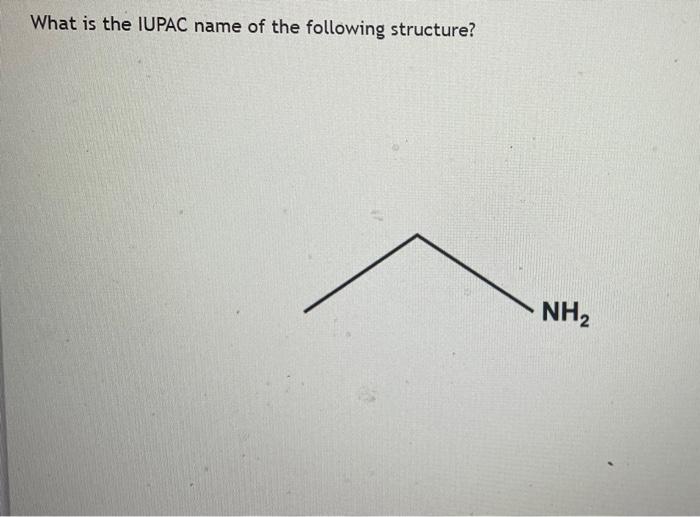 Solved What is the IUPAC name of the following structure? | Chegg.com