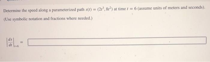 Solved Determine the speed along a parameterized path s(t) = | Chegg.com