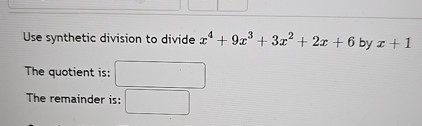 Solved Use synthetic division to divide x4+9x3+3x2+2x+6 ﻿by | Chegg.com