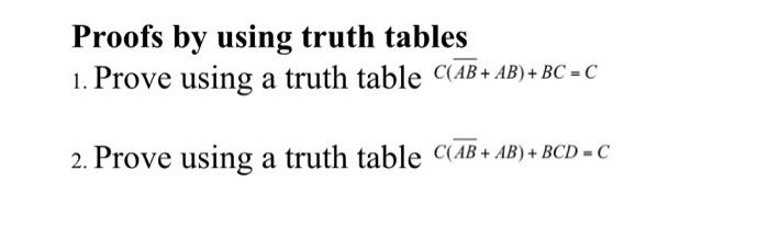 Solved Proofs by using truth tables 1. Prove using a truth | Chegg.com