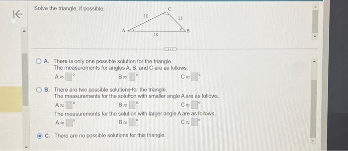 Solved Solve the triangle, if possible. A. There is only one | Chegg.com