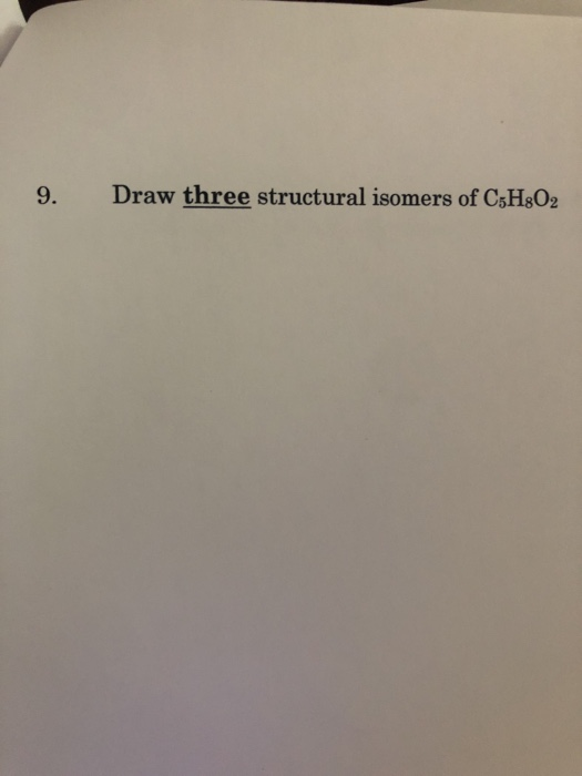 Solved 9. Draw three structural isomers of C5H8O2 | Chegg.com