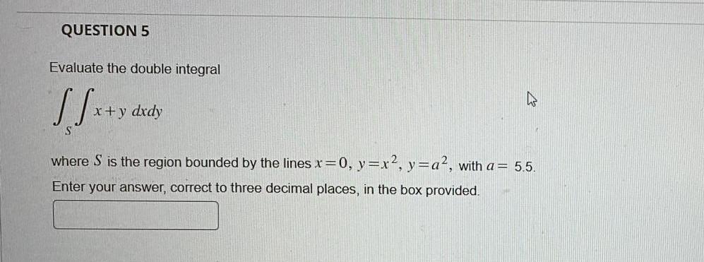 Solved QUESTION 5 Evaluate the double integral ∬Sx+ydxdy | Chegg.com