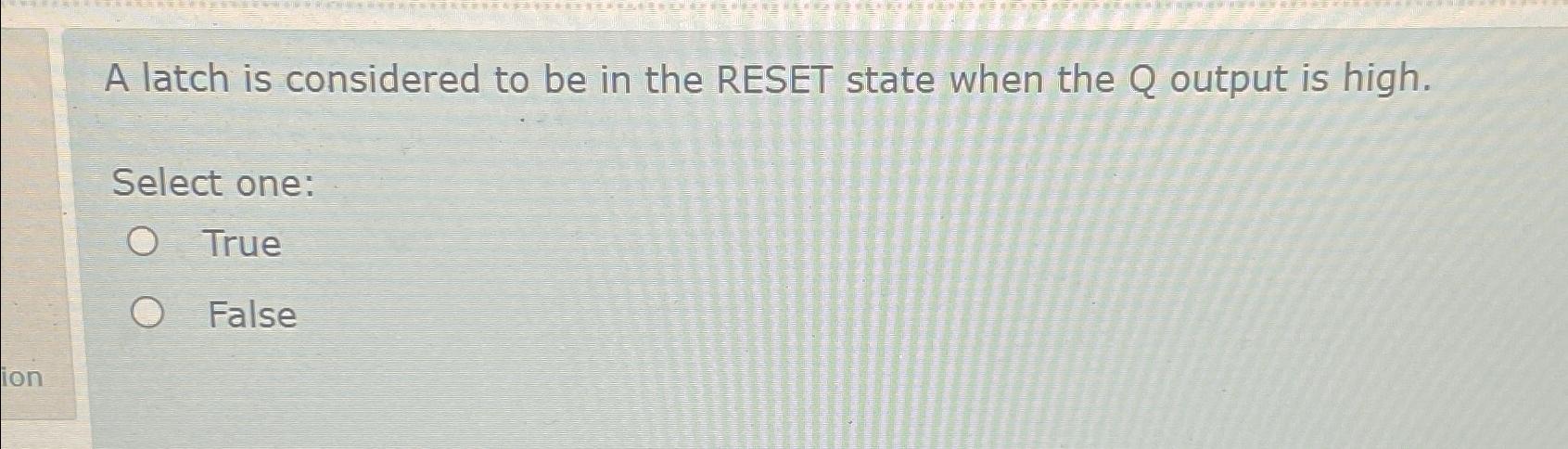 Solved A latch is considered to be in the RESET state when | Chegg.com