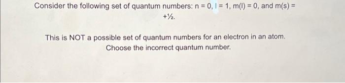 Solved Consider the following set of quantum numbers: n = 0, | Chegg.com