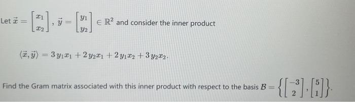 Solved Let x=[x1x2],y=[y1y2]∈R2 and consider the inner | Chegg.com