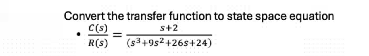 Solved Convert the transfer function to state space | Chegg.com