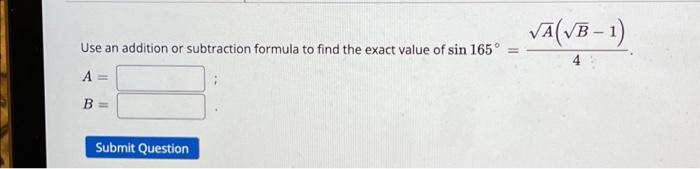 Solved Use an addition or subtraction formula to find the | Chegg.com