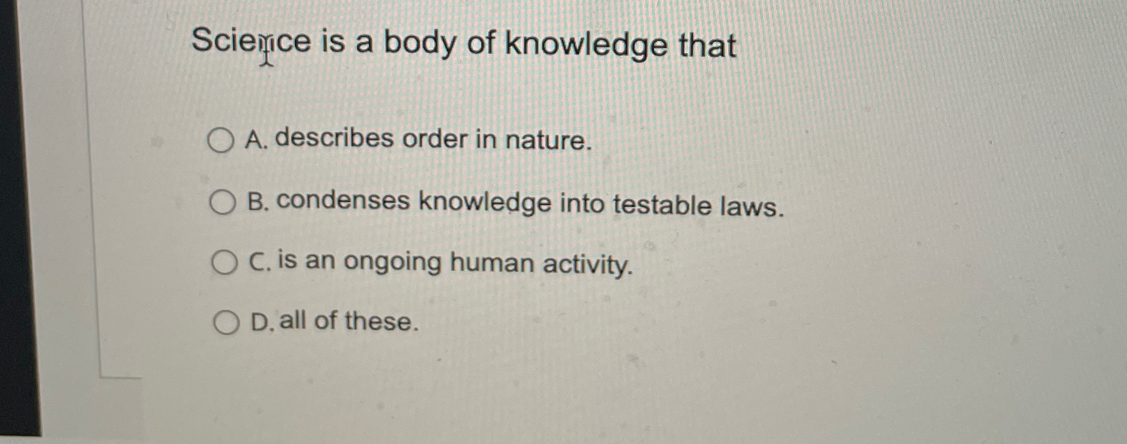 Solved Scienice is a body of knowledge thatA. ﻿describes | Chegg.com