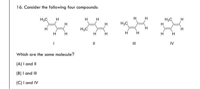 Solved 16. Consider the following four compounds: нас н н н | Chegg.com