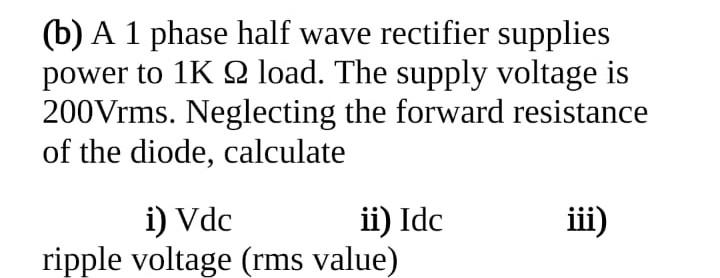 Solved (b) A 1 phase half wave rectifier supplies power to 1 | Chegg.com