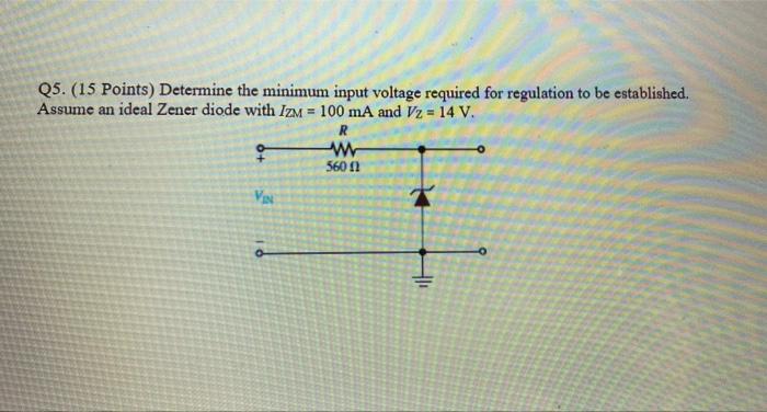Solved Q5. (15 Points) Determine the minimum input voltage | Chegg.com