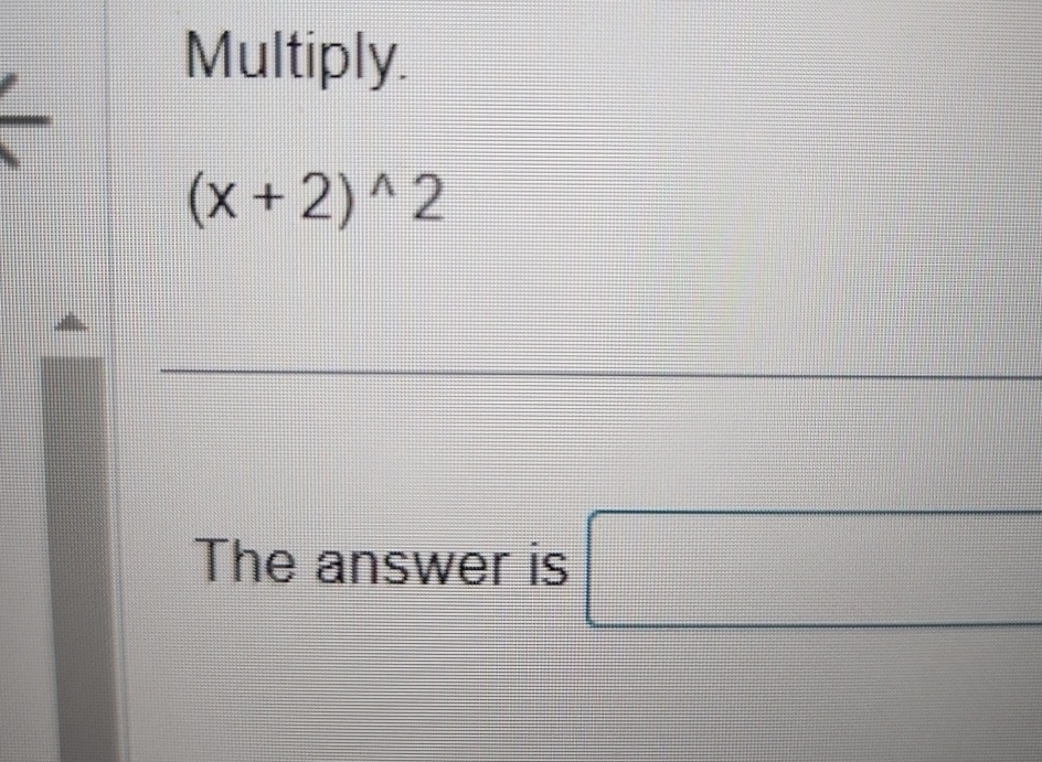 Solved Multiply.(x+2)???2The answer is | Chegg.com