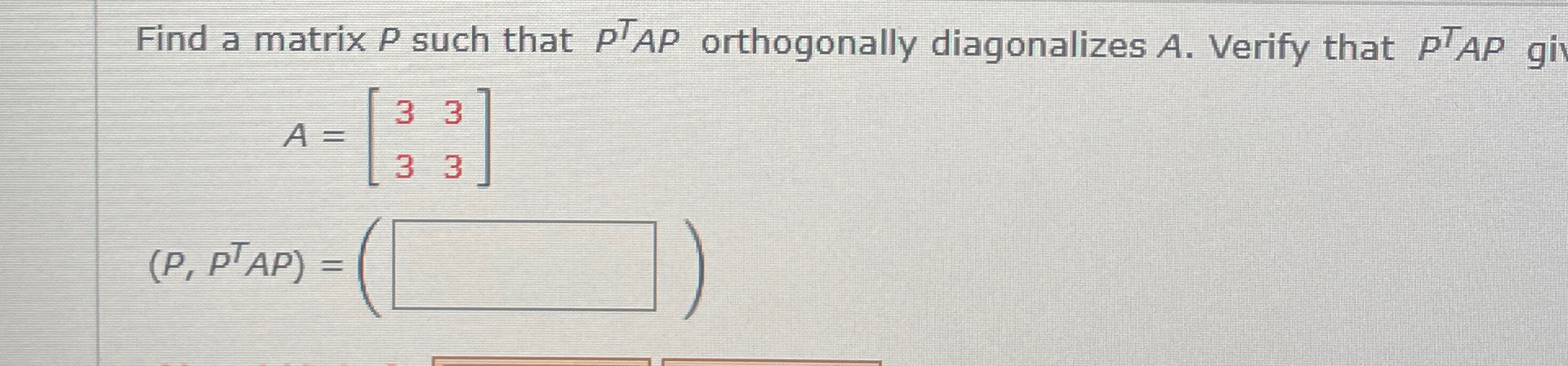 Solved Find a matrix P ﻿such that PTAP ﻿orthogonally | Chegg.com
