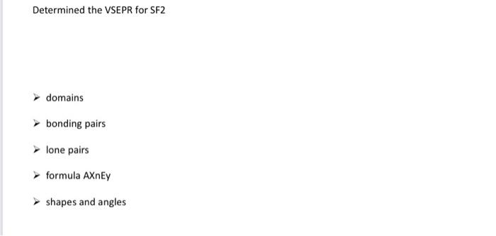 Solved Determined the VSEPR for SF2 domains bonding pairs | Chegg.com