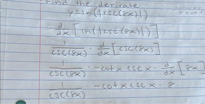 Solved y=ln(∣csc(8x)∣)dxd[ln(∣csc(8x)∣)]csc(8x)1⋅dxd[csc(8x) | Chegg.com