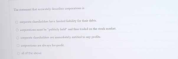 Solved The statement that accurately describes corporations | Chegg.com