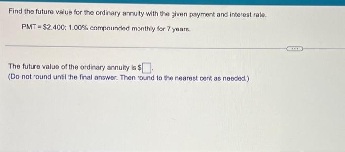 Solved Find the future value for the ordinary annuity with | Chegg.com