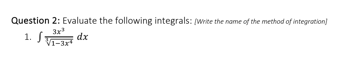 Solved Question 2: Evaluate the following integrals: [Write | Chegg.com