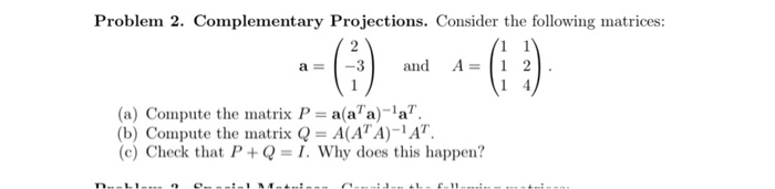 Solved Problem 2. Complementary Projections. Consider the | Chegg.com