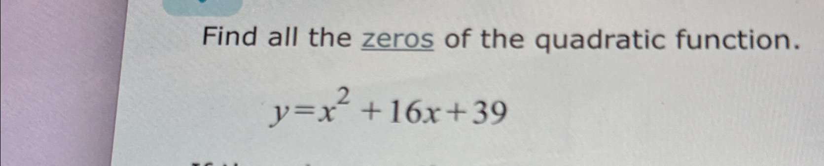 Solved Find all the zeros of the quadratic | Chegg.com