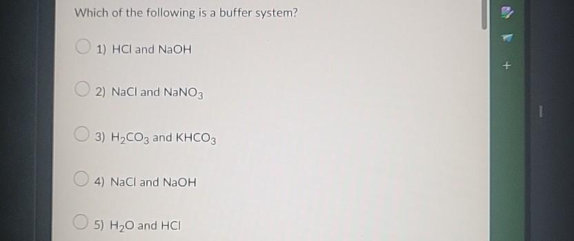 Solved Which of the following is a buffer system?HCl ﻿and | Chegg.com