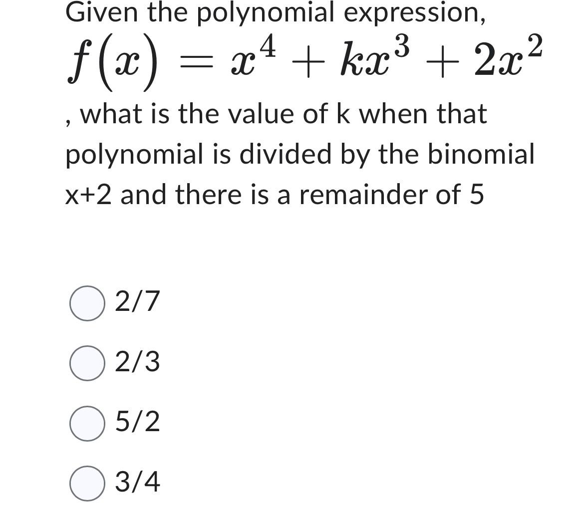 Solved Given the polynomial expression,f(x)=x4+kx3+2x2, | Chegg.com