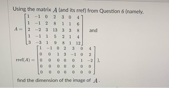 Solved II Using the matrix A (and its rref) from Question 6 | Chegg.com