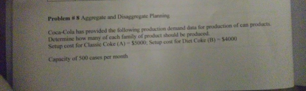 Problem #8 Aggregate and Disaggregate Planning | Chegg.com