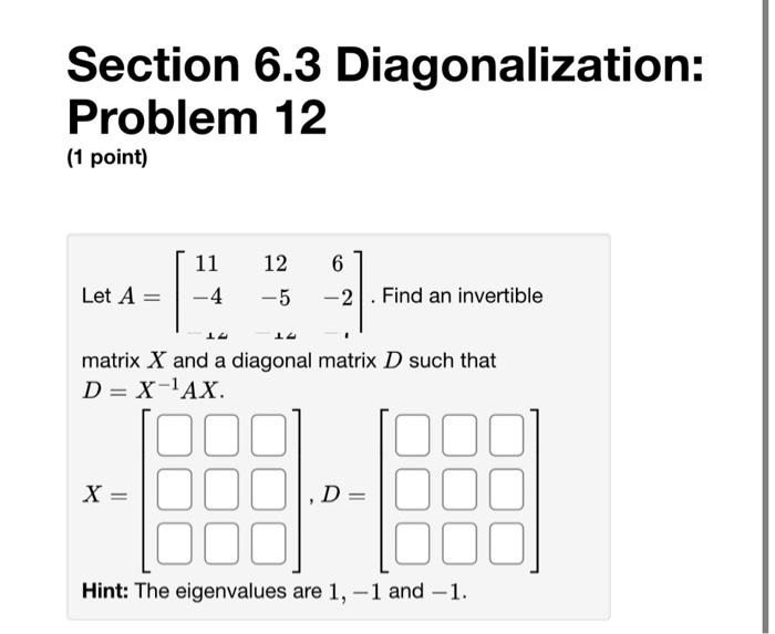 Solved Section 6.3 Diagonalization: Problem 11 (1 point) For | Chegg.com