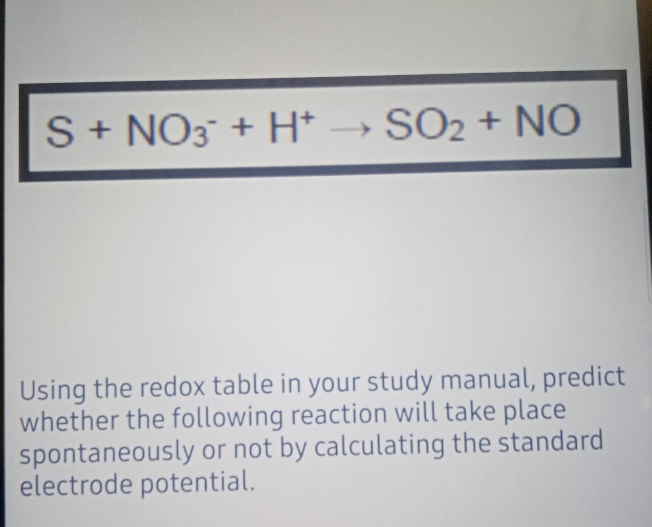 Solved S+NO3−+H+→SO2+NO Using the redox table in your study | Chegg.com