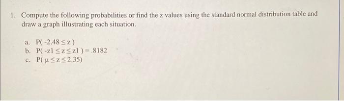 Solved 1. Compute the following probabilities or find the z | Chegg.com