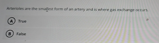 Solved Arterioles are the smaifest form of an artery and is | Chegg.com