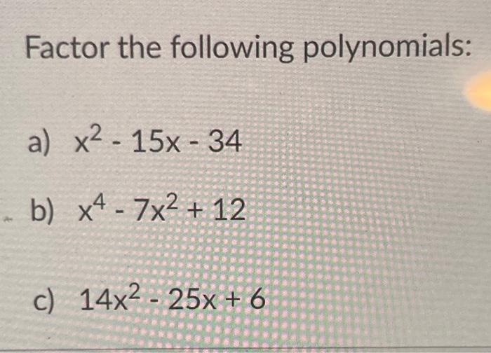 Solved Factor the following polynomials: a) x2 - 15x - 34 - | Chegg.com