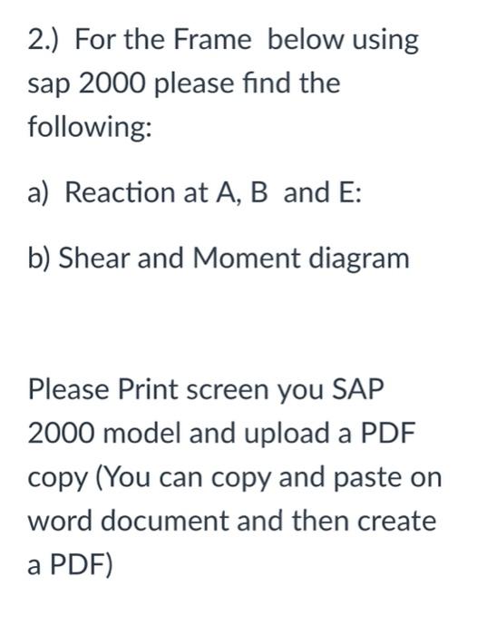 Solved 2.) For the Frame below using sap 2000 please find | Chegg.com