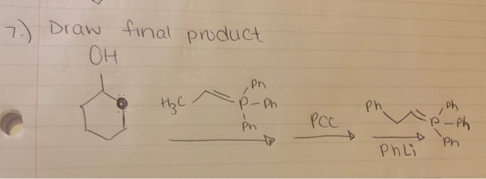 Solved 7.) Draw OH final product Ph p-ph PCC - Ph 'Ph Phli | Chegg.com