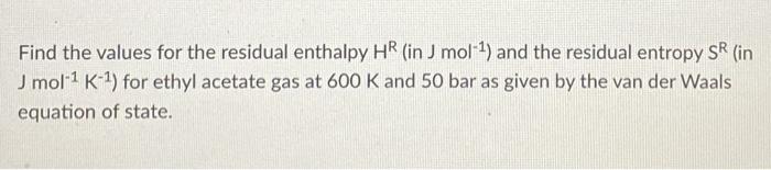 Solved Find the values for the residual enthalpy HR (in J | Chegg.com