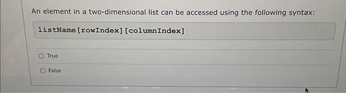 Solved An element in a two-dimensional list can be accessed | Chegg.com