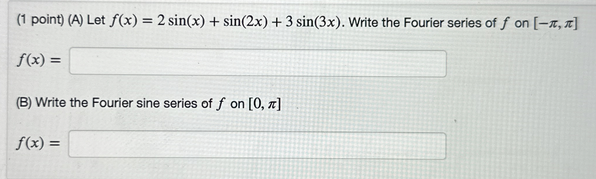 Solved (1 ﻿point) (A) ﻿Let f(x)=2sin(x)+sin(2x)+3sin(3x). | Chegg.com