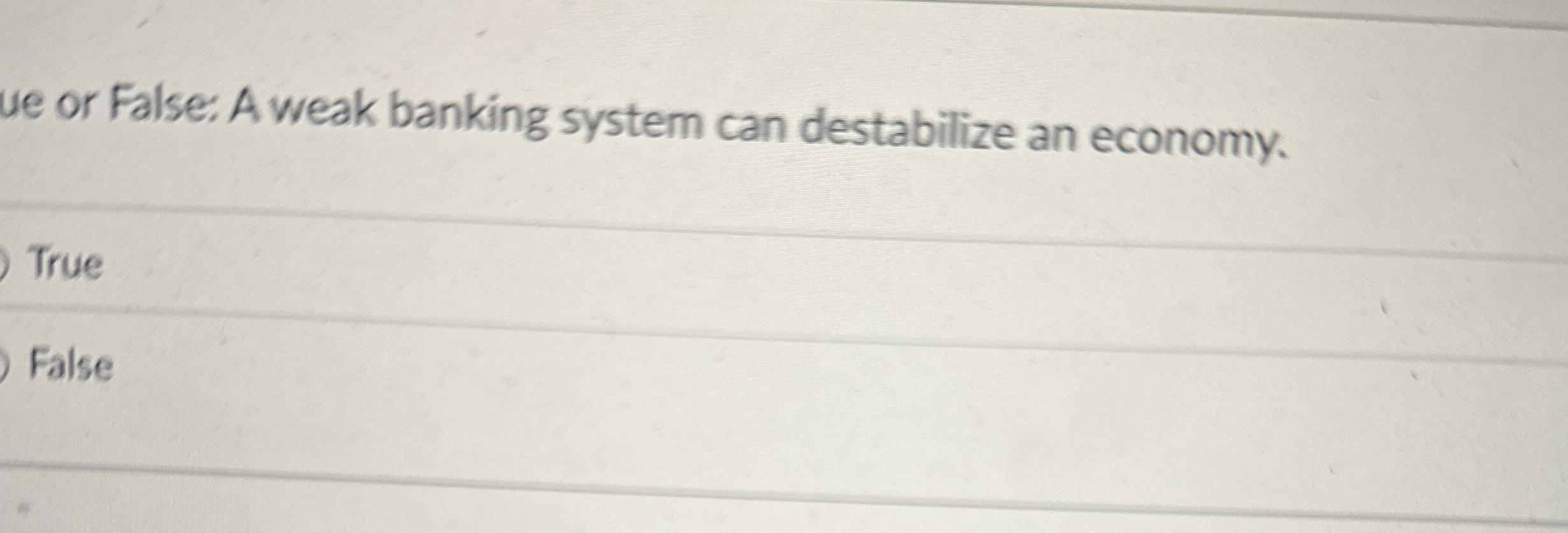 Solved ue or False: A weak banking system can destabilize an | Chegg.com