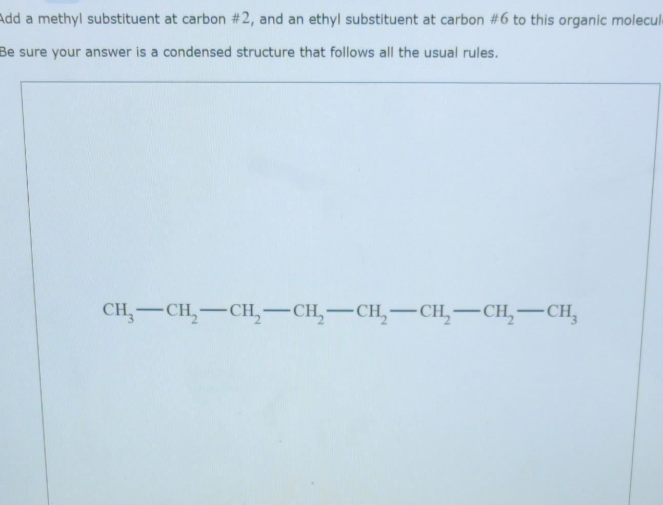 Solved Idd A Methyl Substituent At Carbon 2 And An Ethyl