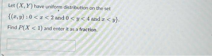 Solved Let X Y Have Uniform Distribution On The Set