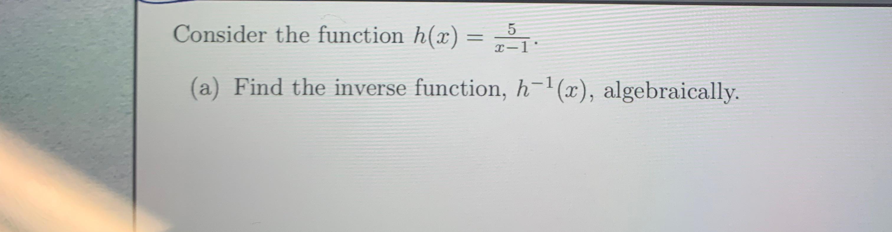 Solved Consider the function h(x)=5x-1.(a) ﻿Find the inverse | Chegg.com