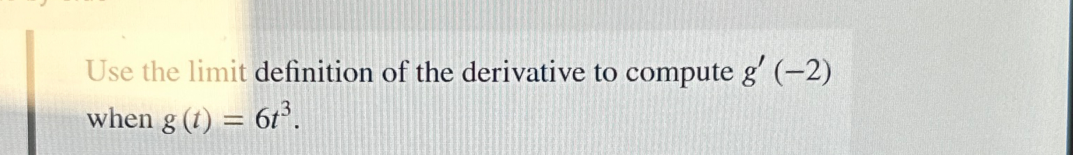 Solved Use the limit definition of the derivative to compute | Chegg.com